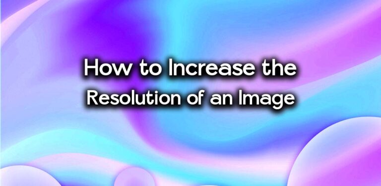 How to Increase the Resolution of an Image with Just a Few Clicks ...